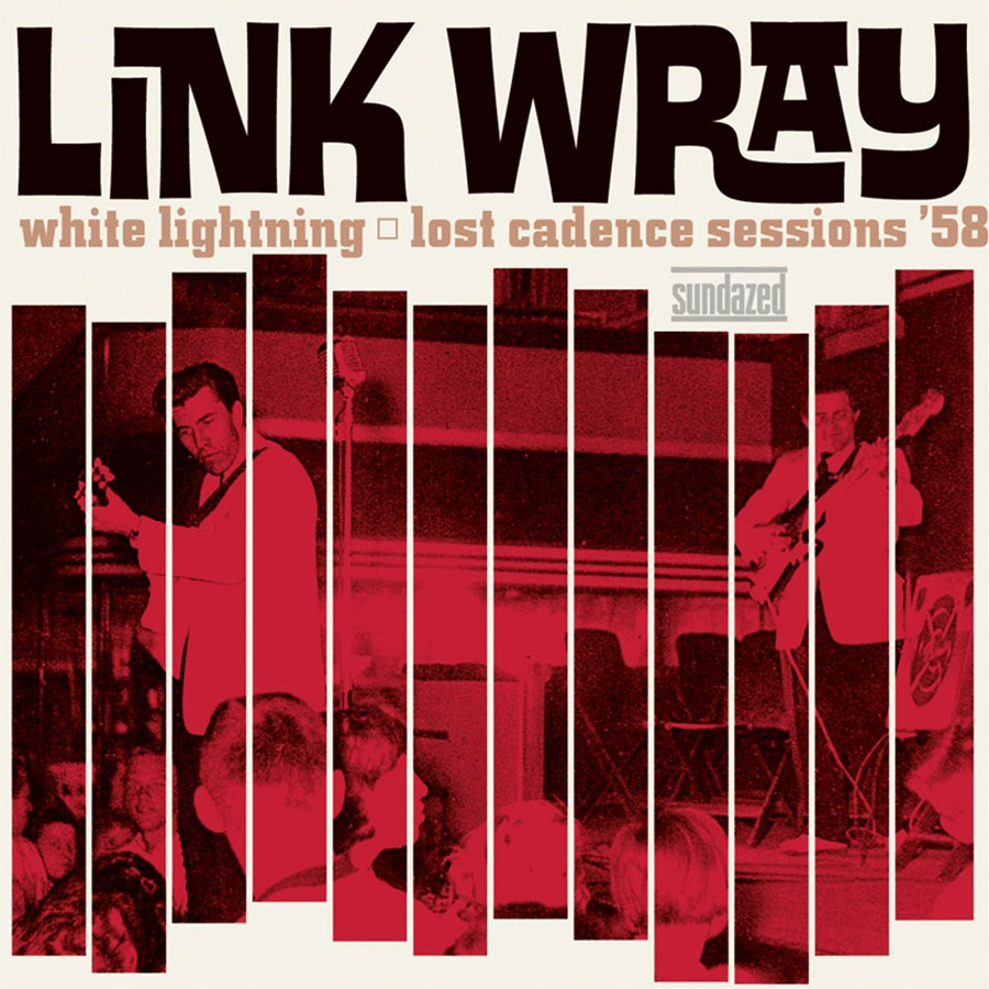 Link Wray - White Lightning: Lost Cadence Sessions '58 - LP